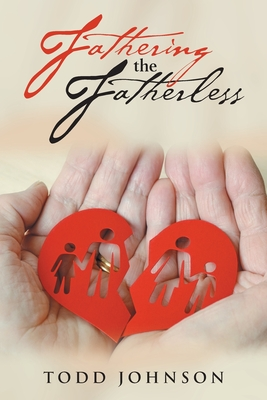 Fathering the Fatherless by Todd Johnson | Goodreads