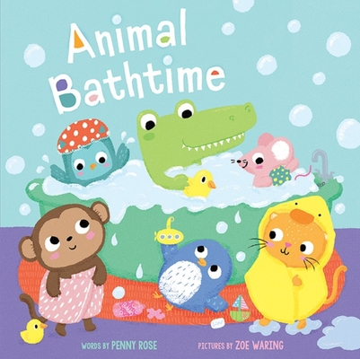 Animal Bathtime (Animal Time) by Penny Rose | Goodreads
