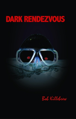 Dark Rendezvous by Bob Killebrew | Goodreads