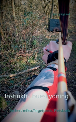 Instinktiv bueskydning (Danish Edition) by Jes Lysgaard | Goodreads
