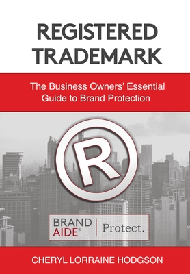 Registered Trademark: The Business Owners' Essential Guide to Brand ...