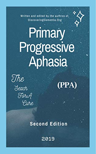 Primary Progressive Aphasia (PPA): The Search for a Cure by Discovering ...