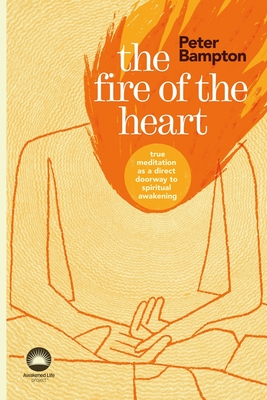 The Fire of the Heart by Peter Bampton | Goodreads