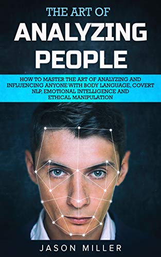 The Art of Analyzing People: How to Master the Art of Analyzing and ...