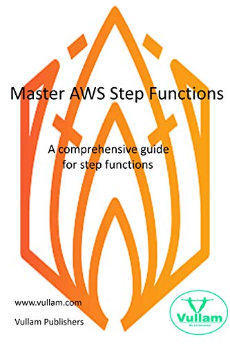 Master AWS Step Functions: A Comprehensive Guide For Step Functions by ...