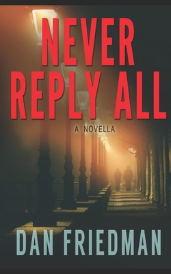 Never Reply All: (Agent Bob novella mystery book 0) by Dan Friedman ...