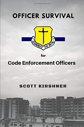 Officer Survival for Code Enforcement Officers by Scott Kirshner ...
