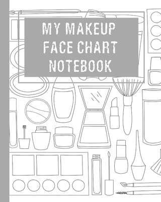 My Makeup Face Chart Notebook: Blank Practice Face Charts Gift For ...