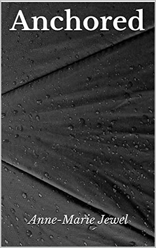 Anchored by Anne-Marie Jewel | Goodreads