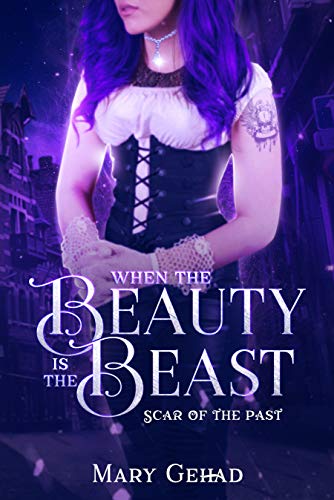 When the Beauty is the Beast: Scar of the Past by Mary Gehad | Goodreads