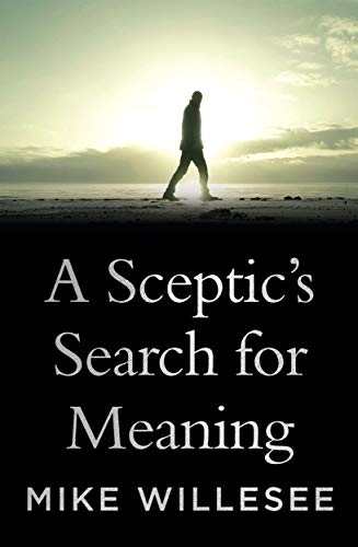 A Sceptic's Search for Meaning by Mike Willesee | Goodreads