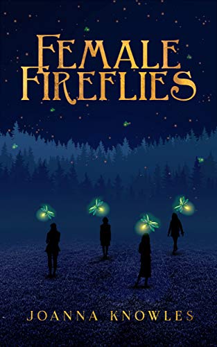 Female Fireflies by Joanna Knowles | Goodreads
