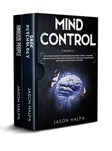 MIND CONTROL: 2 Books in 1. The Art and Science of Manipulation and ...