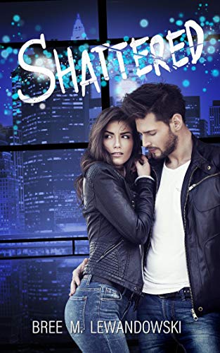 Shattered by Bree M. Lewandowski | Goodreads