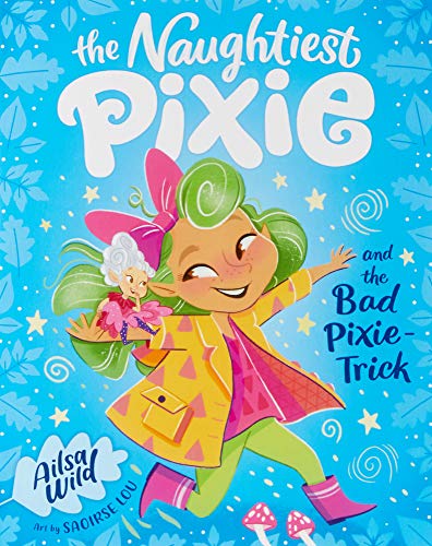 The Naughtiest Pixie and the Bad Pixie-Trick by Ailsa Wild | Goodreads