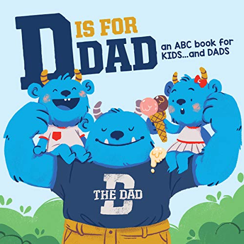 D Is For Dad: An ABC Book For Kids...And Dads by Dave Campanaro | Goodreads