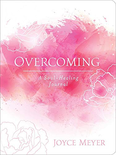 Overcoming: A Soul-Healing Journal by Joyce Meyer | Goodreads