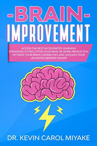 Brain Improvement: Access the Best Accelerated Learning Strategies to ...