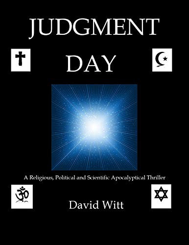 Judgment Day: A Religious, Political and Scientific Apocalyptical ...