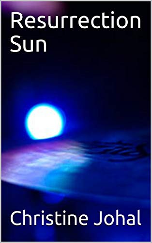 Resurrection Sun (Resurrection Sun Series Book 1) by Christine Johal ...