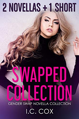 Swapped Collection: Gender Swap Novel Box Set by I.C. Cox | Goodreads