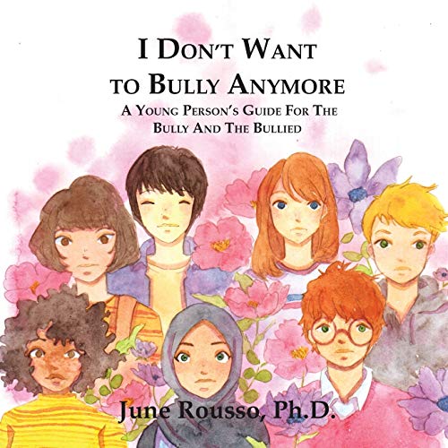 I Don't Want to Bully Anymore: A Young Person's Guide for the Bully and ...