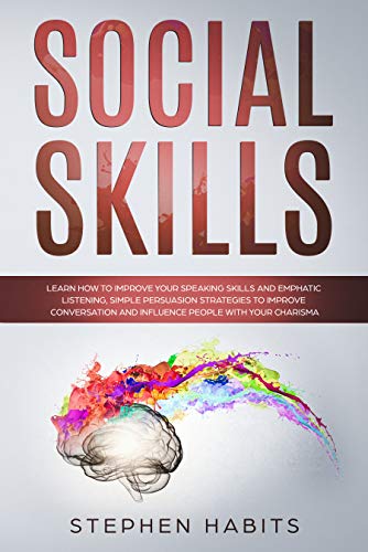 Social Skills: Learn How to Improve Your Speaking Skills and Empathic ...