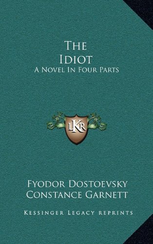 The Idiot: A Novel in Four Parts by Fyodor Dostoevsky | Goodreads