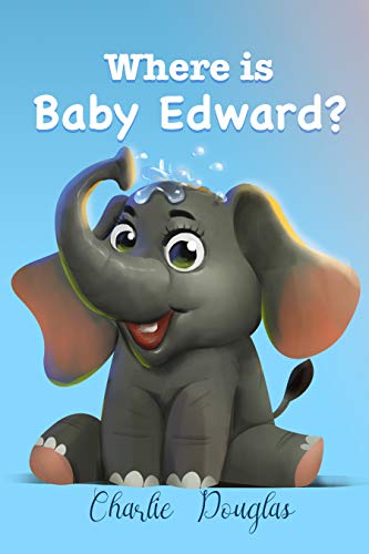 Where is Baby Edward? (Baby Edward Stories Book 1) by Charlie Douglas ...