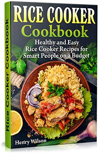 Rice Cooker Cookbook: Healthy and Easy Rice Cooker Recipes for Smart ...