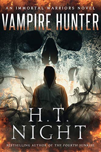 Vampire Hunter (Immortal Warriors Book 21) by H.T. Night | Goodreads