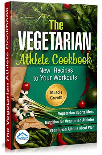 The Vegetarian Athlete Cookbook : New Recipes to Your Workouts by ...