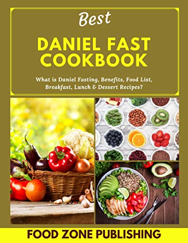 Best Daniel Fast Cookbook: What is Daniel Fasting, Benefits, Food List ...
