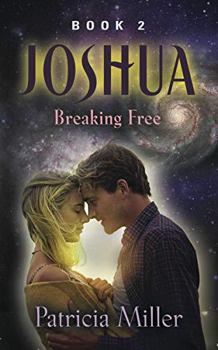 Joshua: Breaking Free (Joshua Trilogy Book 2) by Patricia Miller ...