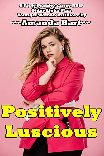 Positively Luscious Body Positive Romance By Amanda Hart Goodreads