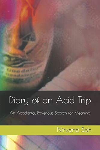 Diary of an Acid Trip: An Accidental Ravenous Search for Meaning by ...