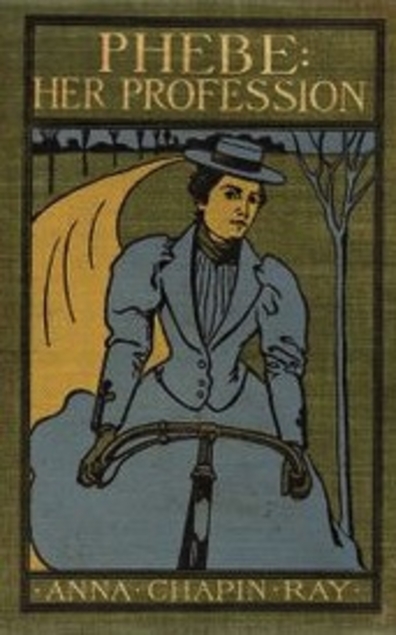 Phebe, Her Profession: A Sequel to Teddy: Her Book by Anna Chapin Ray ...