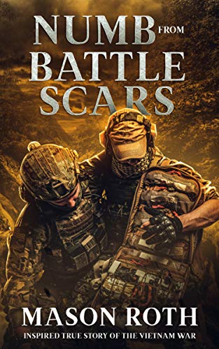 Numb from Battle Scars: Inspired True Story Of The Vietnam War by Mason ...