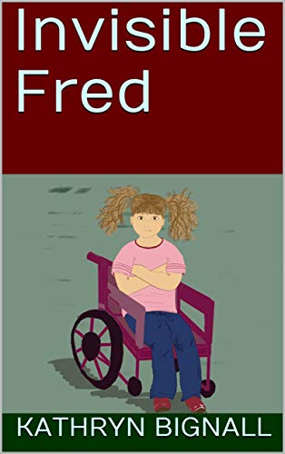 Invisible Fred: for anyone who's ever been bullied by Kathryn Bignall | Goodreads