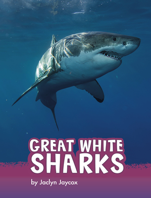 Great White Sharks by Jaclyn Jaycox | Goodreads