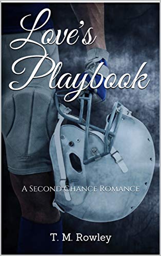Love's Playbook: A Second Chance Sports Romance by M. Rowley | Goodreads