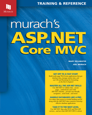 Murach's ASP.NET Core MVC: Training & Reference by Mary Delamater | Goodreads
