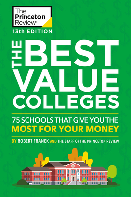 The Best Value Colleges, 13th Edition: 75 Schools That Give You the ...