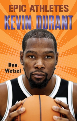 Epic Athletes: Kevin Durant (Epic Athletes, 8) by Dan Wetzel | Goodreads