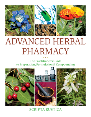 Medicinal Plant Pharmacy: A Guide to Herbal Preparation, Formulary, and ...