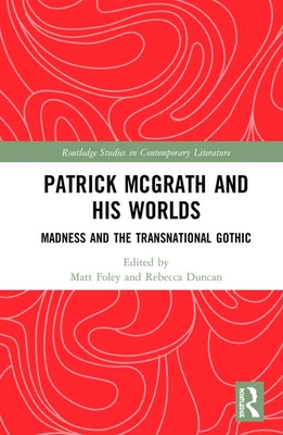 Patrick McGrath and his Worlds by Matt Foley | Goodreads
