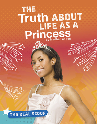 The Truth about Life as a Princess by Martha London | Goodreads