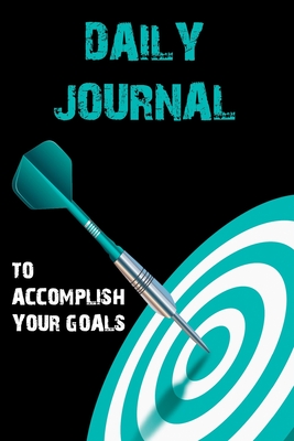 Daily Journal to Accomplish Your Goals: Undated Goal Journal ...