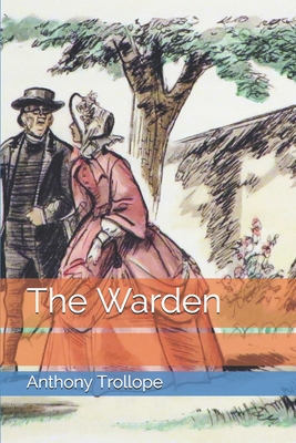 The Warden by Anthony Trollope | Goodreads