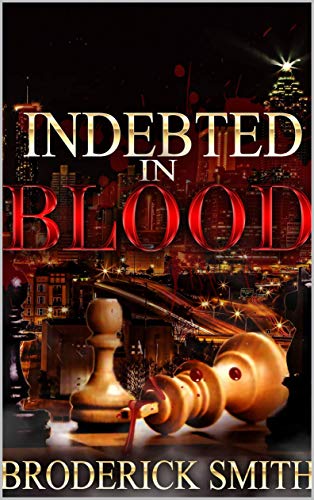 INDEBTED IN BLOOD by Broderick Smith | Goodreads